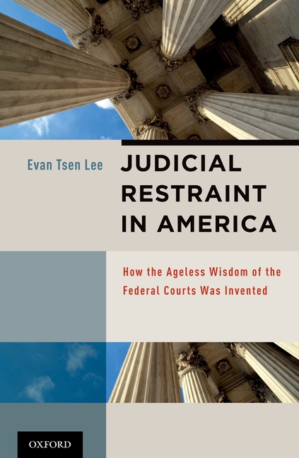 Judicial Restraint in America : How the Ageless Wisdom of the Federal ...