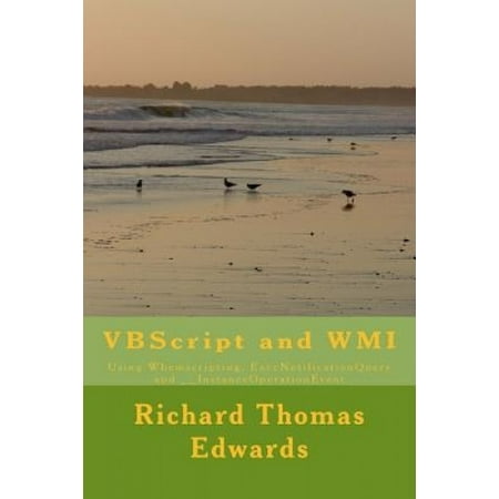 VBScript and WMI: Using Wbemscripting, ExecNotificationQuery and __InstanceOperationEvent ...