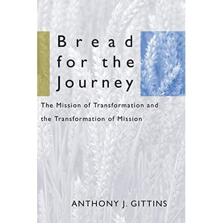 Bread for the Journey: The Mission of Transformation and the ...