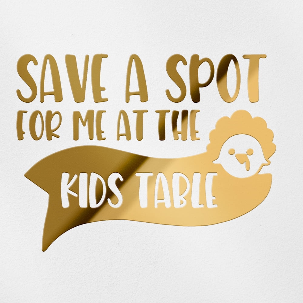 Transparent Decal Stickers Of Save A Spot For Me At The Kids Table ...