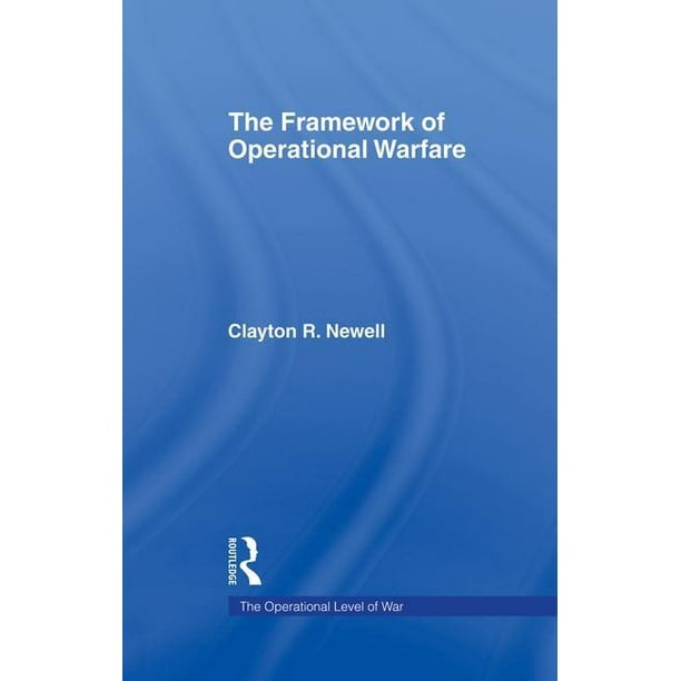 Operational Level of War: The Framework of Operational Warfare ...