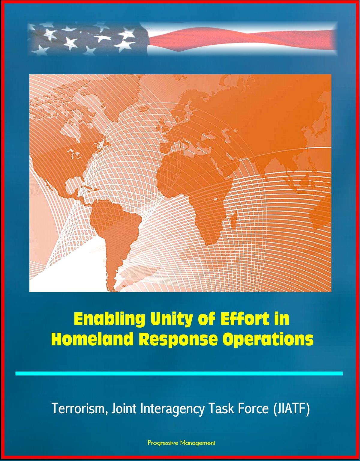 Enabling Unity of Effort in Homeland Response Operations - Terrorism ...