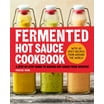 The Complete Hot Sauce Cookbook: 60 Fiery Hot Sauce Recipes from Around ...