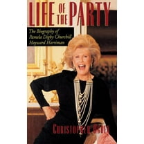 Life of the Party: The Biography of Pamela Digby Churchill Hayward ...