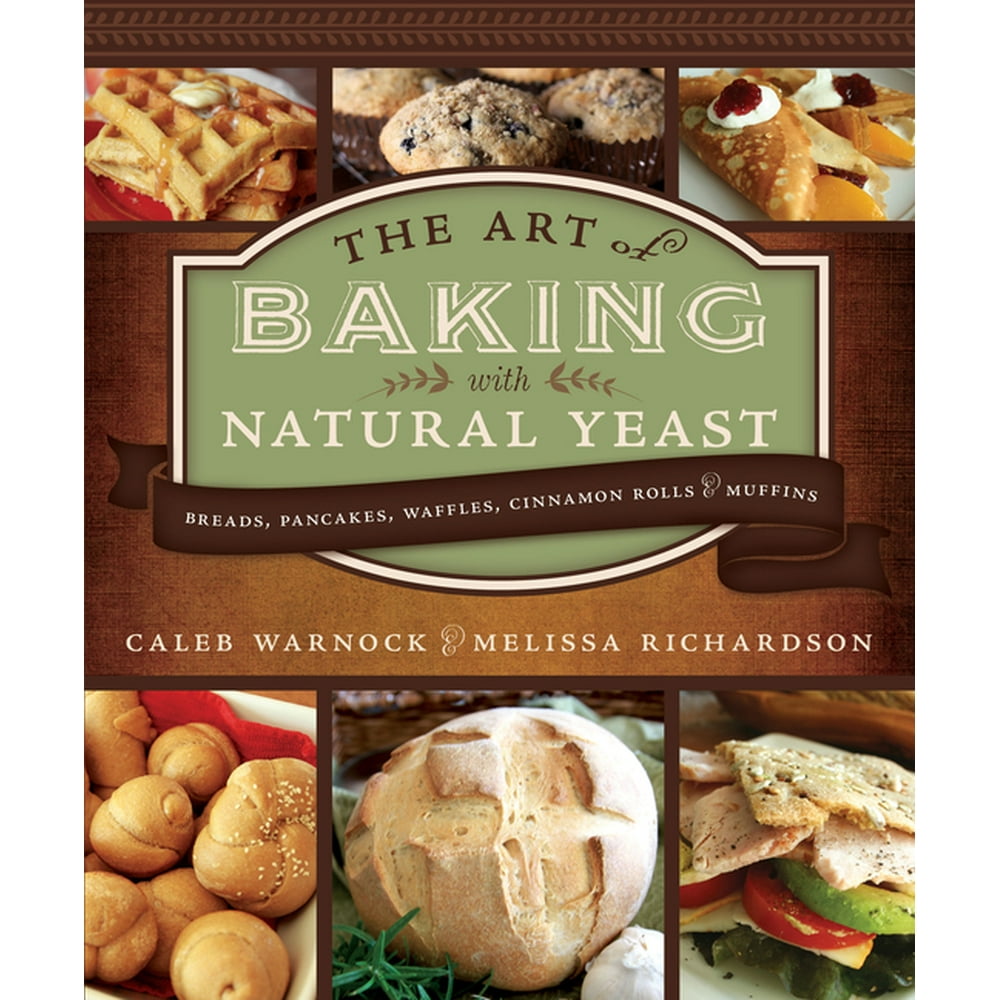 Art of Baking with Natural Yeast : 2nd Edition (Paperback) (Paperback ...