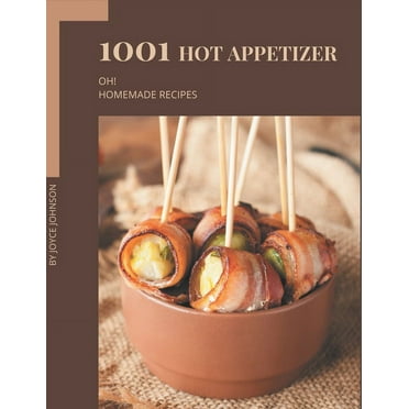 Oh! 1001 Homemade Party Appetizer Recipes: Discover Homemade Party ...