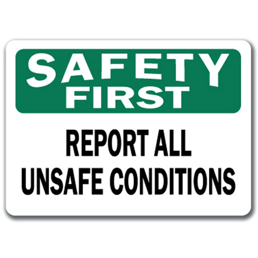 Safety First Sign - Report All Unsafe Conditions - 10" x 14" OSHA ...