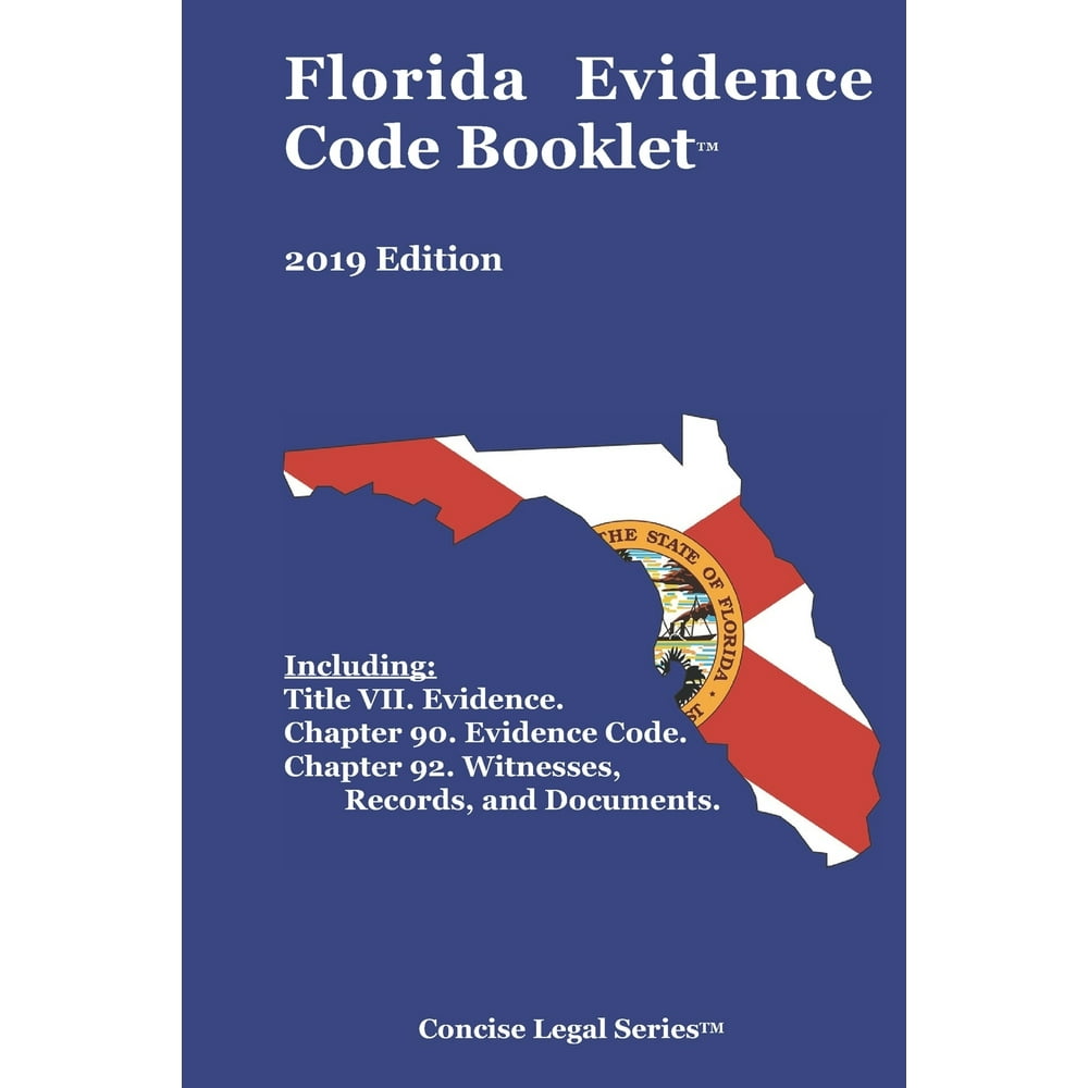 Concise Legal: Florida Evidence Code Booklet: 2019 Evidence (Paperback ...
