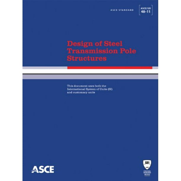 Design of Steel Transmission Pole Structures (Standard ASCE/SEI 48-11 ...