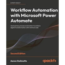Workflow Automation with Microsoft Power Automate: Achieve digital ...