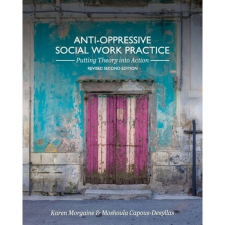 Anti-Oppressive Social Work Practice: Putting Theory into Action ...