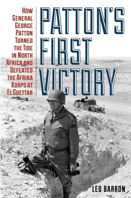 Patton's First Victory : How General George Patton Turned the Tide in ...