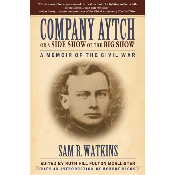 Company Aytch or a Side Show of the Big Show : A Memoir of the Civil ...