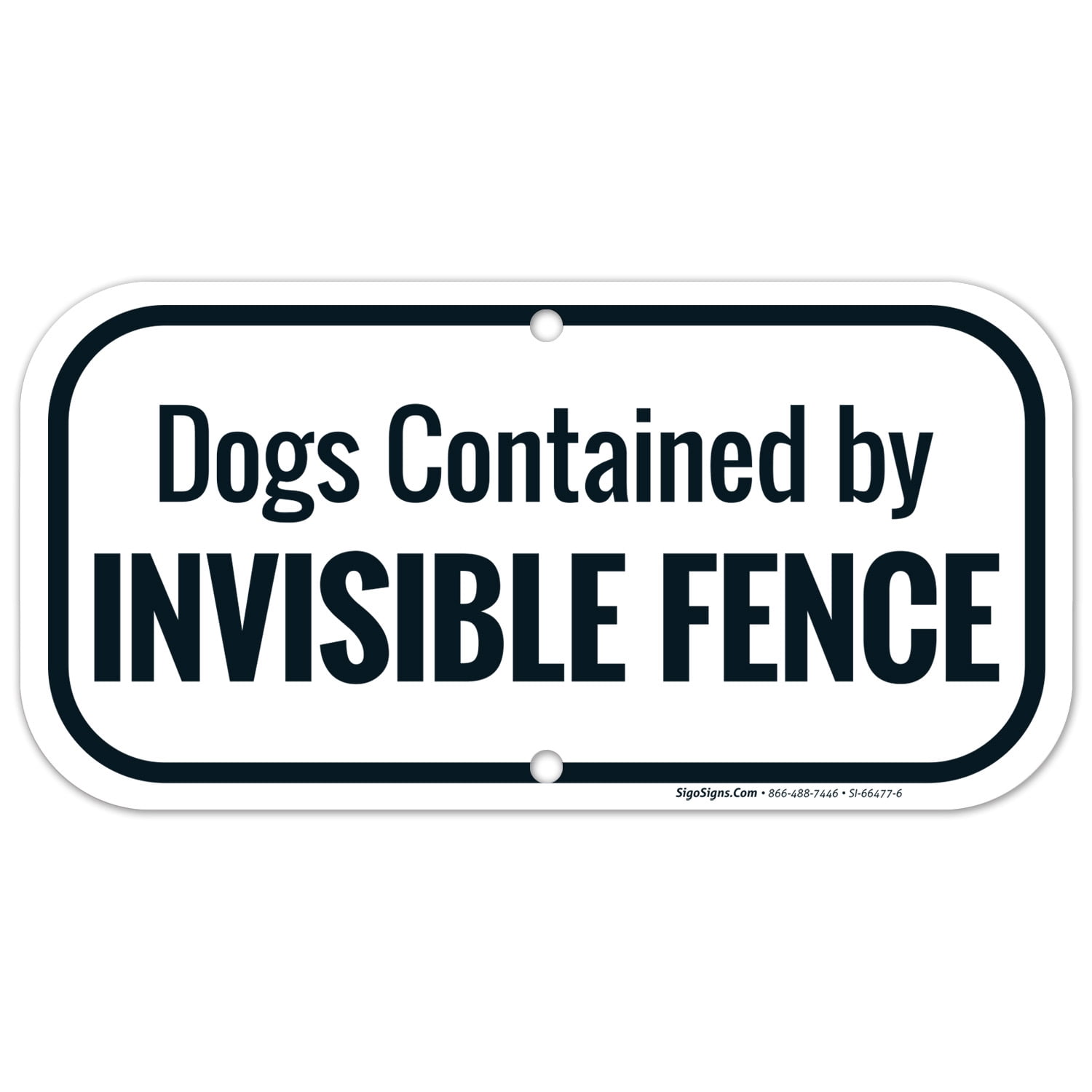 Dogs Contained By Invisible Fence Sign, (SI-66477) - Walmart.com