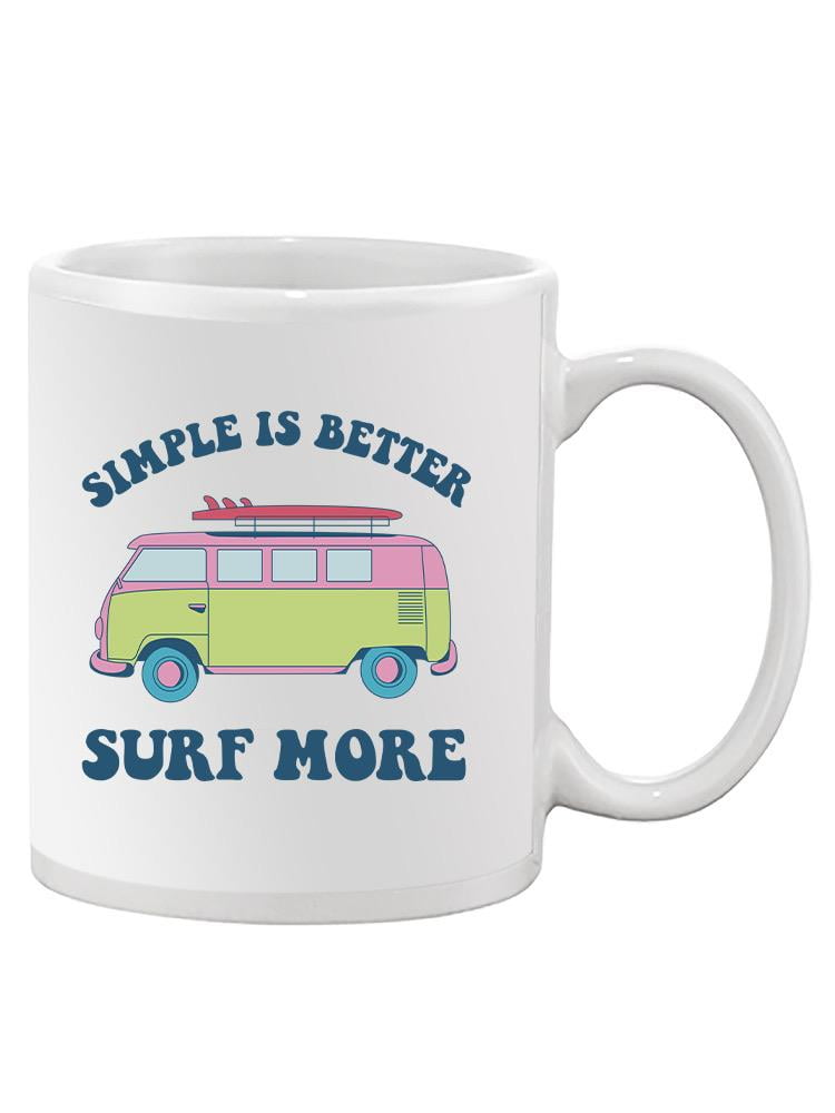 Simple Is Better Surf More Mug - Smartprints Designs, - Walmart.com