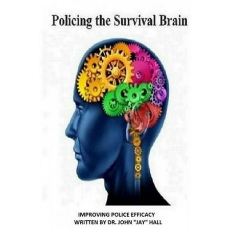 Policing the Survival Brain: Improving Police Efficacy - Walmart.ca