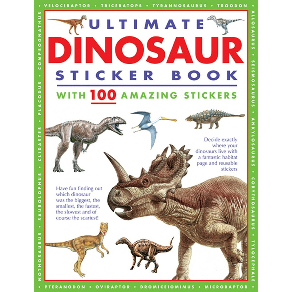 Ultimate Dinosaur Sticker Book with 100 Amazing Stickers: Learn All ...