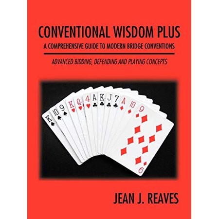 Conventional Wisdom Plus a Comprehensive Guide to Modern Bridge ...