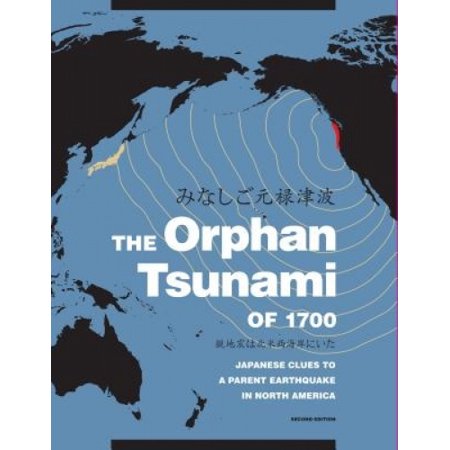 The Orphan Tsunami of 1700: Japanese Clues to a Parent Earthquake in ...