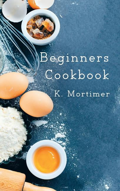 Beginners Cookbook (Paperback) - Walmart.com - Walmart.com