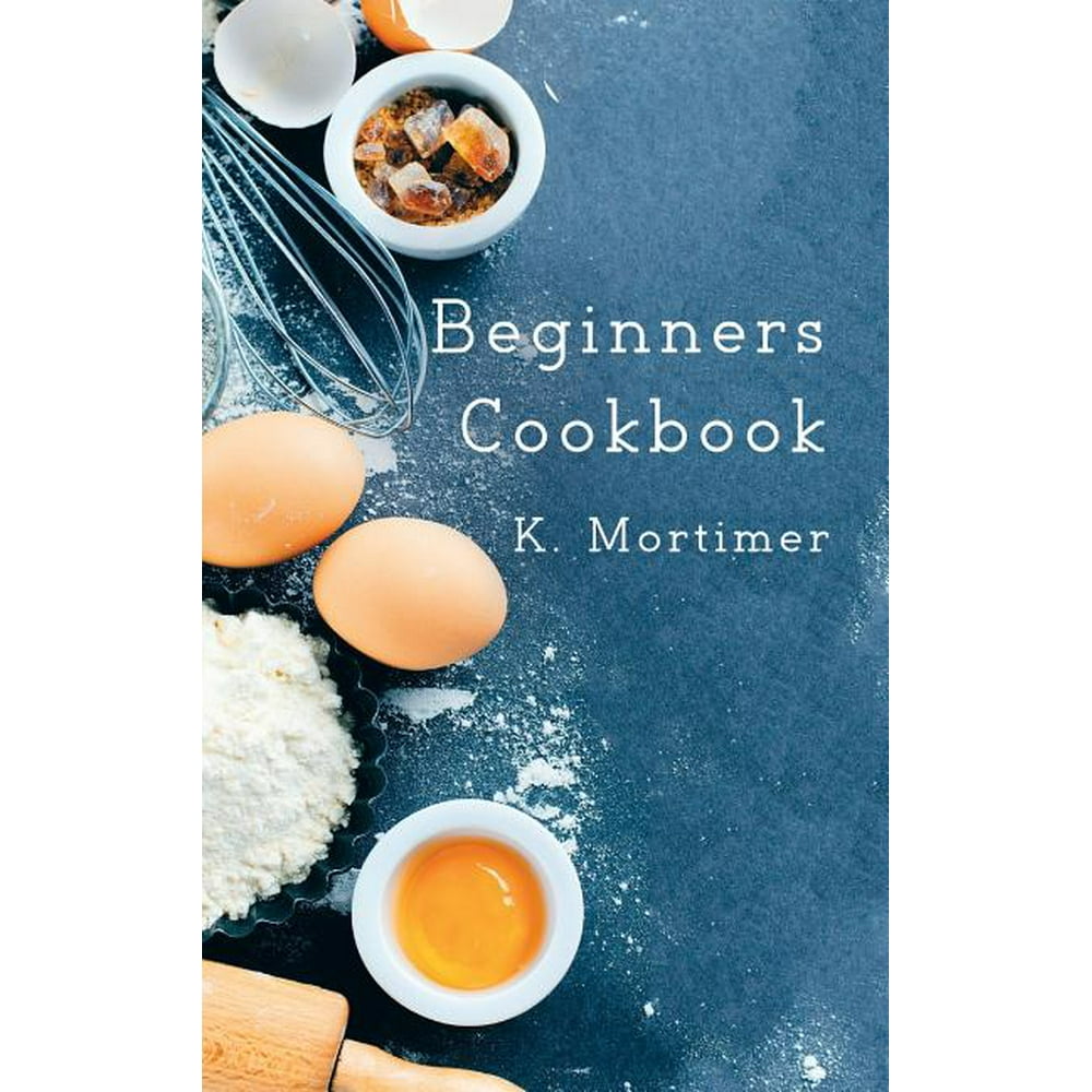 Beginners Cookbook (Paperback) - Walmart.com - Walmart.com