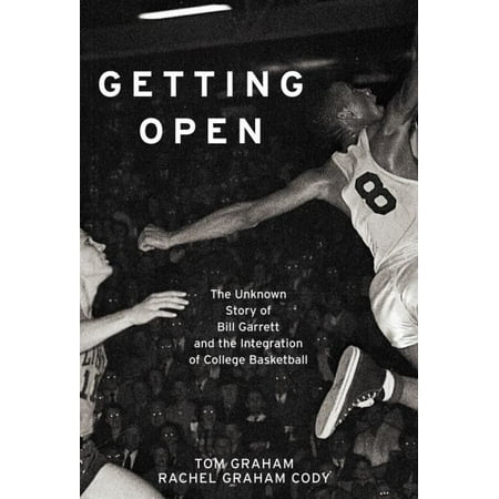 Getting Open: The Unknown Story of Bill Garrett and the Integration of ...
