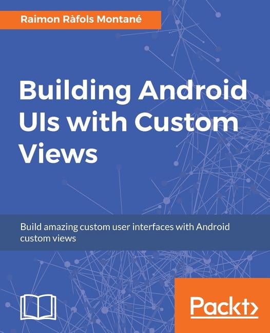 Building Android UIs with Custom Views (Paperback) - Walmart.com
