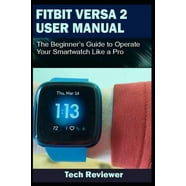 FitBit Versa 3 User Guide : The Step By Step Instruction Manual For ...
