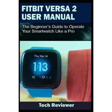 FitBit Versa 3 User Guide : The Step By Step Instruction Manual For ...