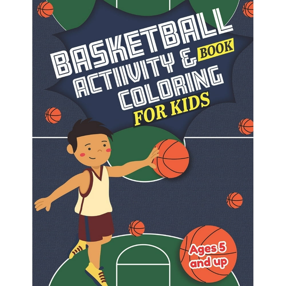 Basketball Activity and Coloring Book for kids Ages 5 and up : Fun for ...