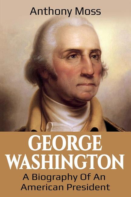 George Washington : A Biography of an American President (Paperback ...