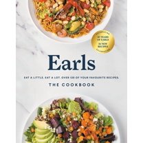 Earls the Cookbook (Anniversary Edition): Eat a Little. Eat a Lot. Over ...