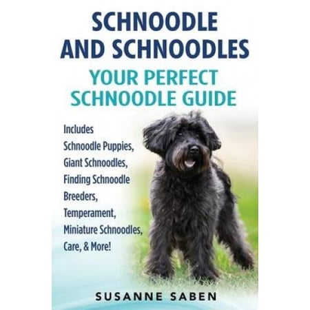 Schnoodle and Schnoodles: Your Perfect Schnoodle Guide Includes ...