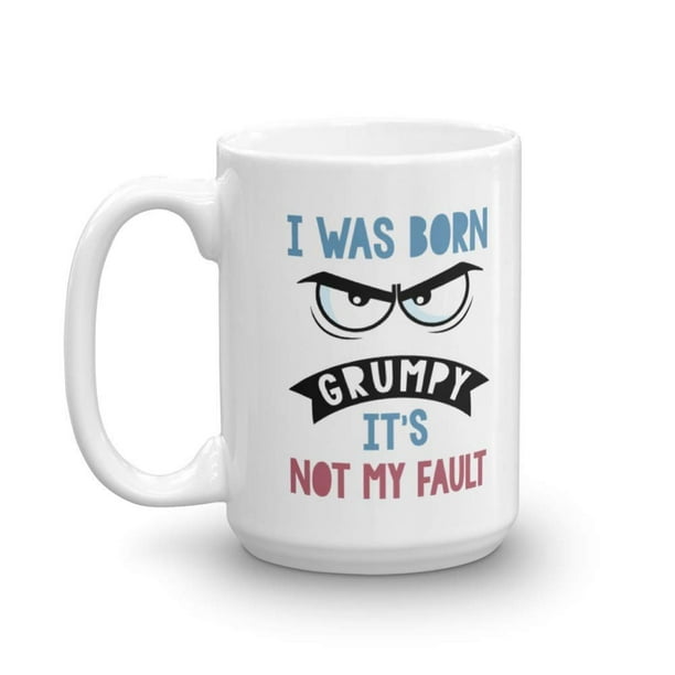Born Grumpy With Angry Eyes Funny Sarcastic Quotes Coffee & Tea Gift ...