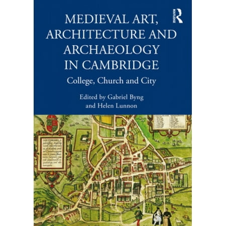 Medieval Art, Architecture and Archaeology in Cambridge: College ...