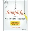 Simplify Your Writing Instruction: A Framework for a Student-Centered ...
