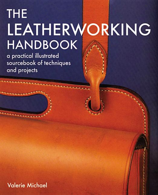 Leatherworking Handbook : A Practical Illustrated Sourcebook of ...
