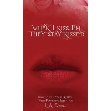 When I Kiss Em, They Stay Kissed | Walmart Canada