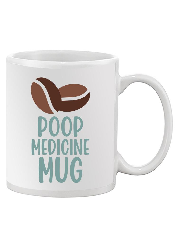Poop Medicine Mug Lineless Mug - Smartprints Designs, - Walmart.com