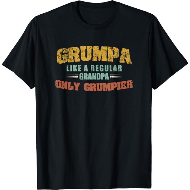 Grumpa Like A Regular Grandpa Only Grumpier Fathers Day T-Shirt ...