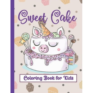 Super Cupcakes and Sweet Treats Coloring Book For Kids: For kids of all ...