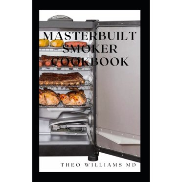 Masterbuilt Smoker Cookbook for Beginners: 1000-Day Easy and ...