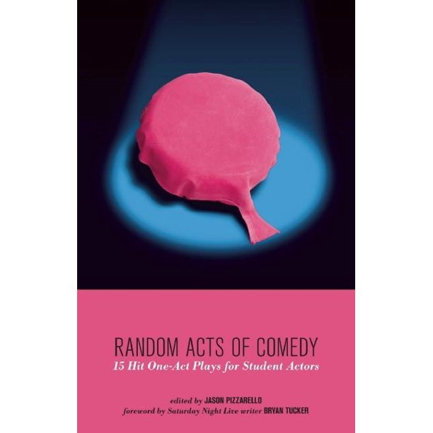 Random Acts of Comedy : 15 Hit One-Act Plays for Student Actors ...