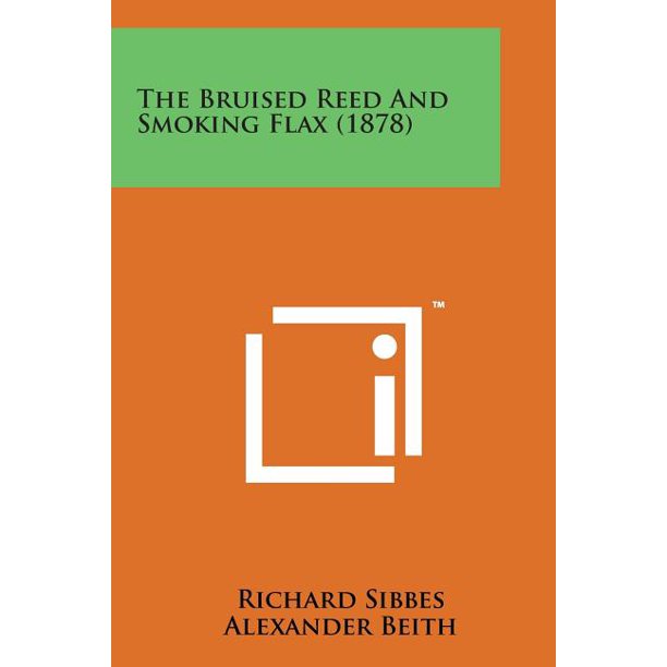 The Bruised Reed and Smoking Flax (1878) - Walmart.com