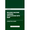 Building Machine Learning Powered Applications: Going from Idea to ...