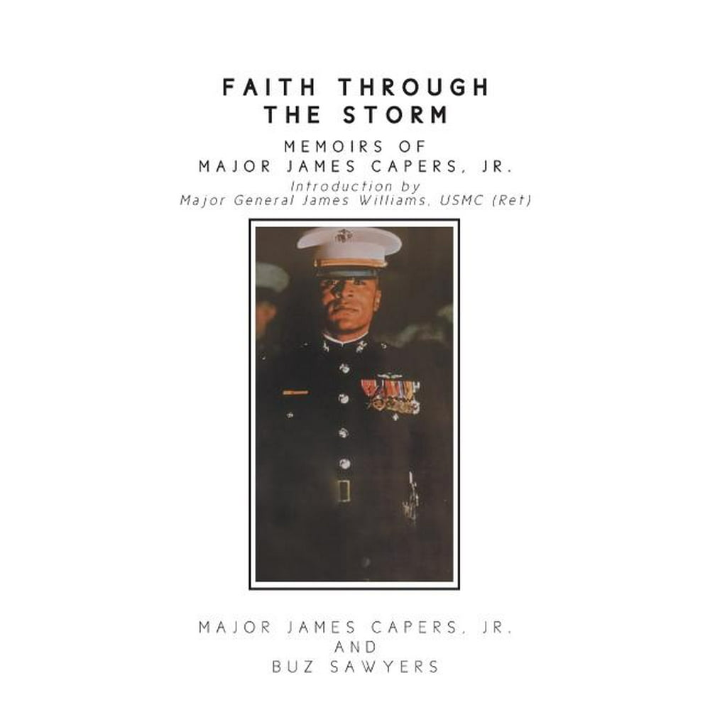 Faith Through the Storm : Memoirs of Major James Capers, Jr. (Paperback ...
