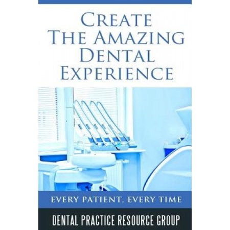 Creating The Amazing Dental Visit: Every Patient, Every Time | Walmart ...