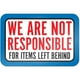 We Are Not Responsible For Items Left Behind Sign - Walmart.com