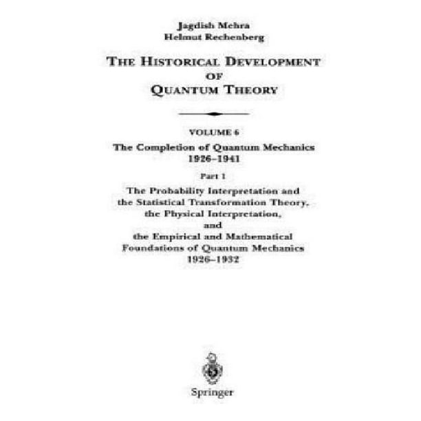 The Historical Development of Quantrum Theory Vol. 1 : The Completion ...