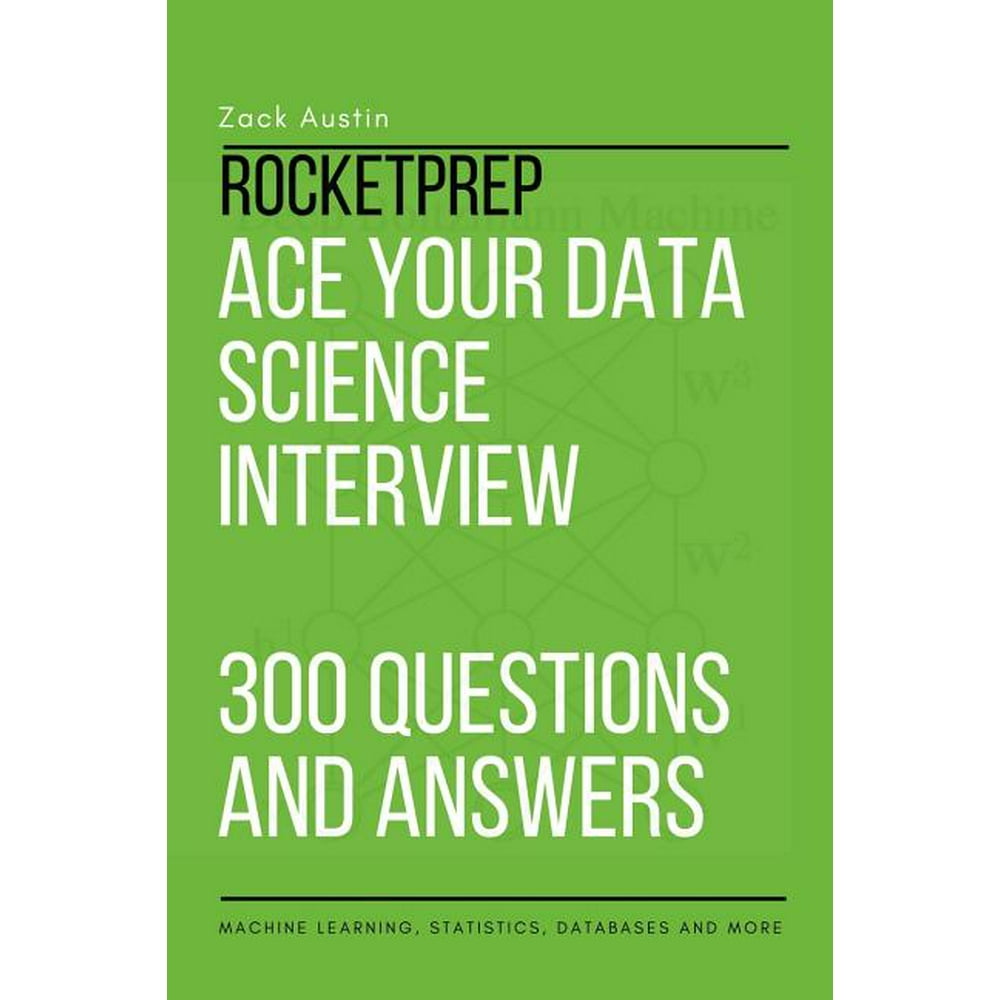 RocketPrep Ace Your Data Science Interview 300 Practice Questions and ...